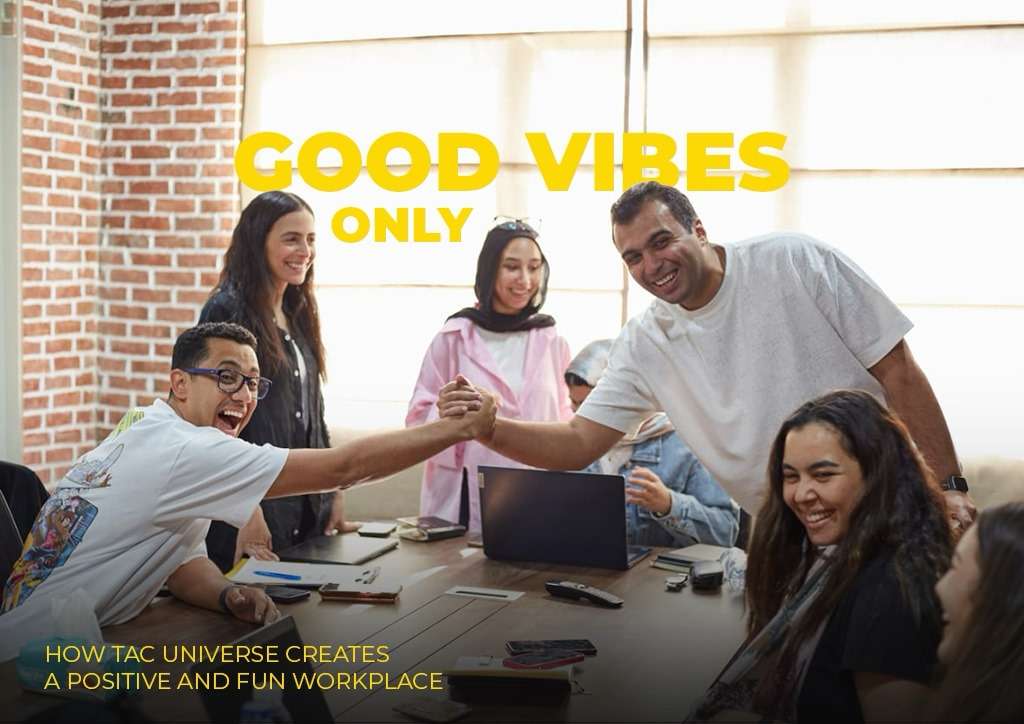 Good Vibes Only: How TAC Universe Creates a Positive and Fun Workplace ...